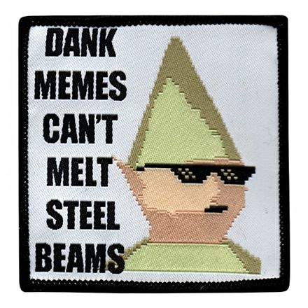 Tygmärke Dank Memes Cant Melt Steel Beams | Partykungen
